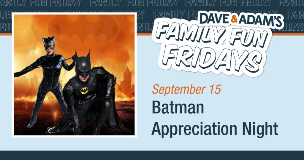 Family Fun Friday: Batman Appreciation Night - Dave and Adam's Store