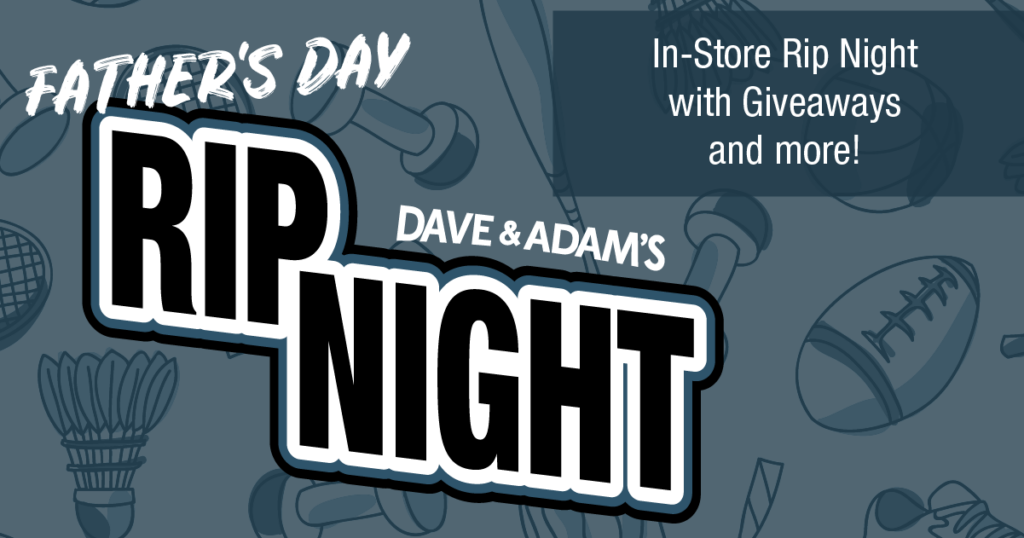 Father’s Day Rip Night – Dave and Adam's Store